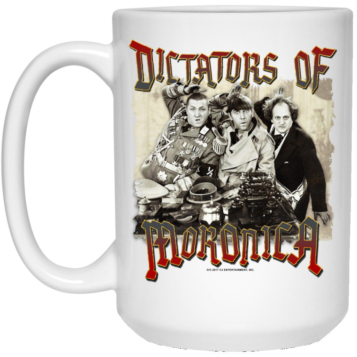 Three Stooges Dictators Of Moronica 15 oz. White Mug — The Three ...